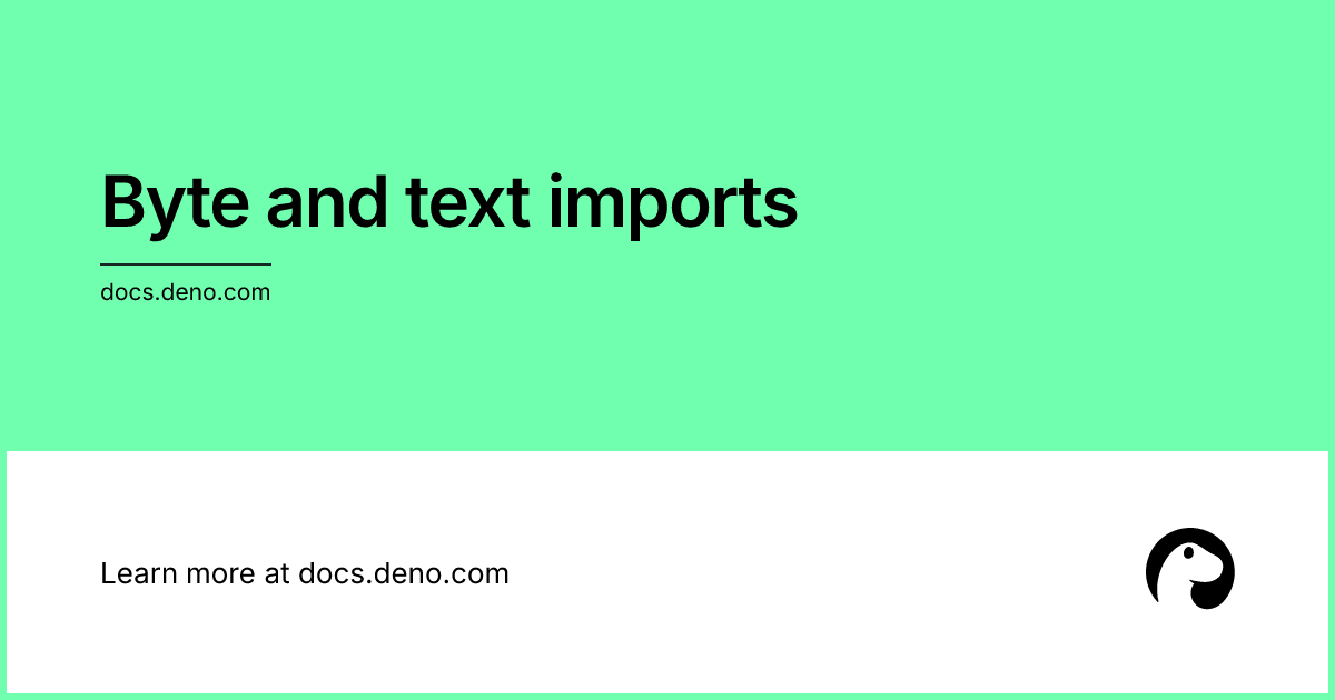 Byte and text imports