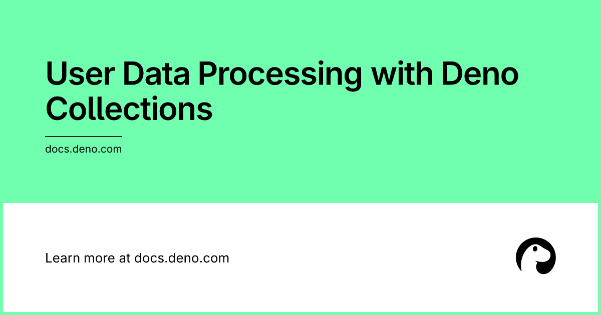 User Data Processing with Deno Collections