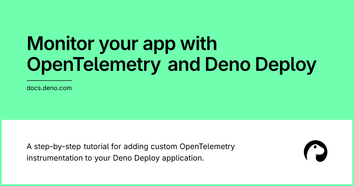 Monitor your app with OpenTelemetry and Deno Deploy